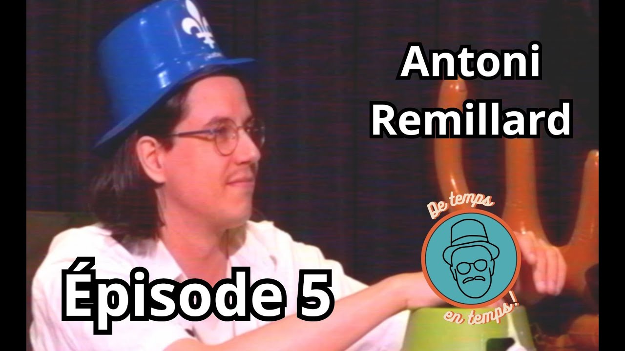 De temps en temps! Épisode 5: Antoni Remillard - YouTube