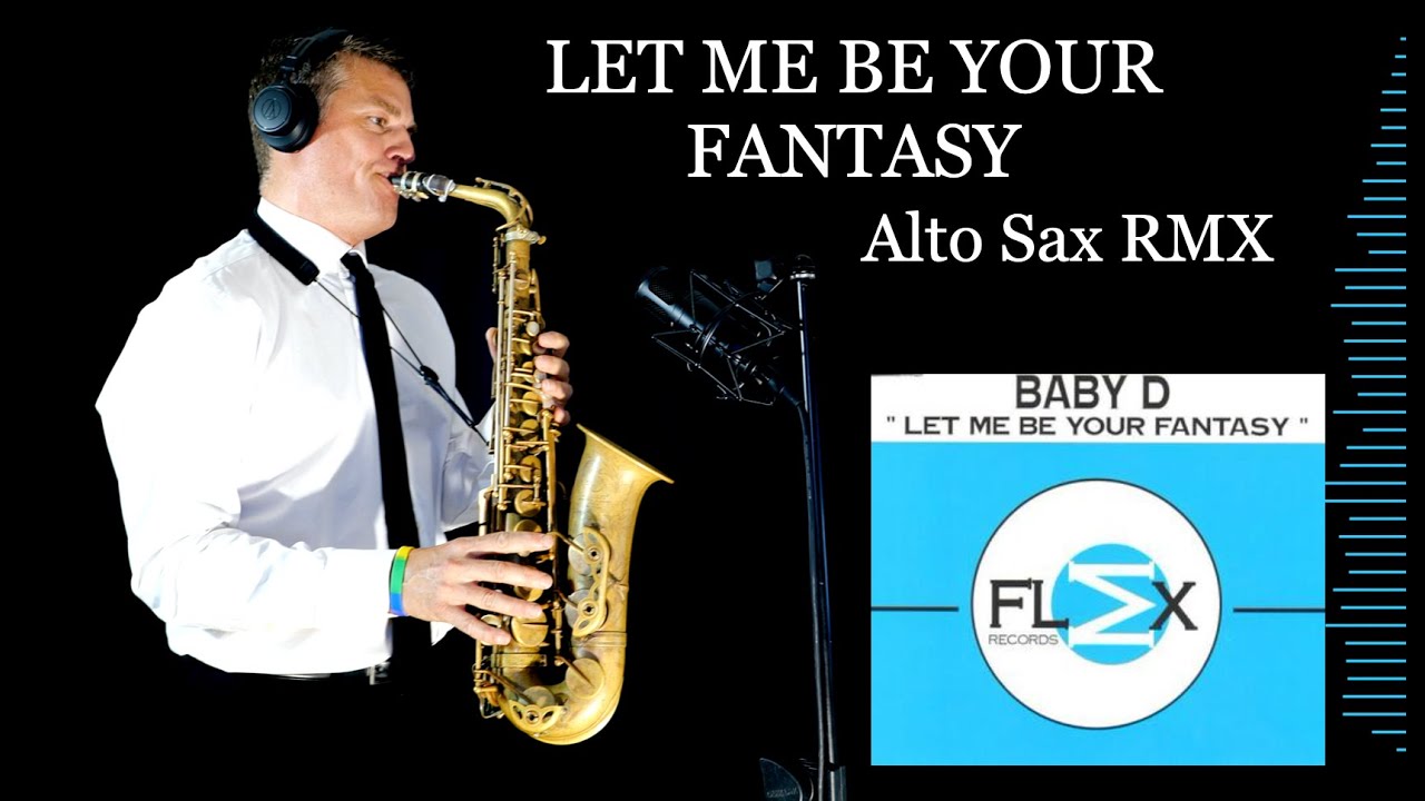 LET ME BE YOUR FANTASY - Baby D - Alto Sax RMX - Free score - YouTube Music