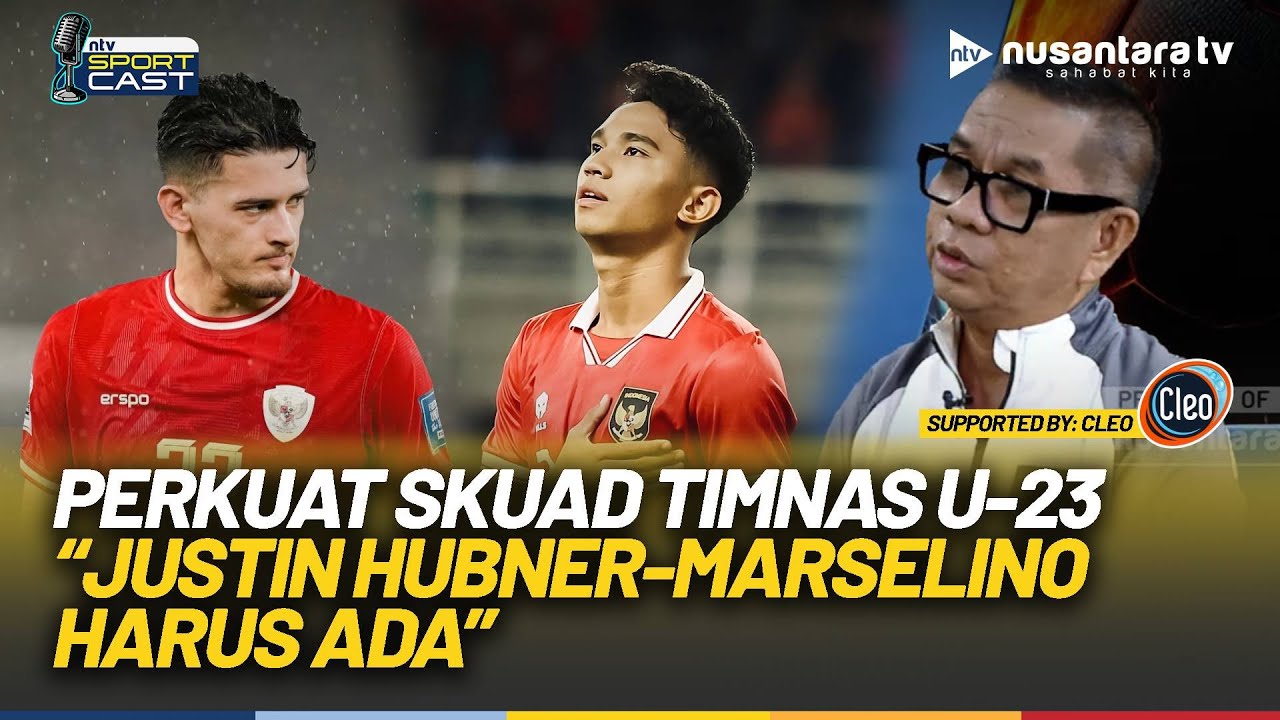 Pilah Pilih Lini Skuad Timnas U-23, Ropan: Justin Hubner-Marselino Harus Ada | SPORT CAST - YouTube