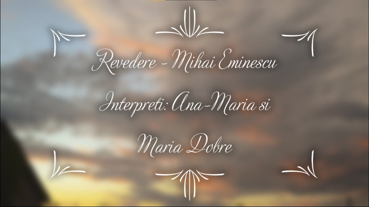 Revedere - versuri Mihai Eminescu - YouTube
