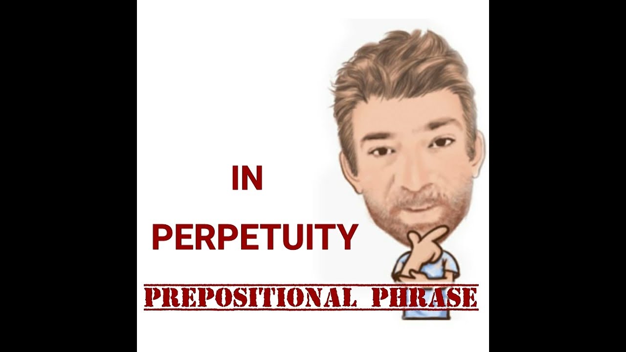 In Perpetuity - Prepositional Phrase (194) Origin - English Tutor Nick ...