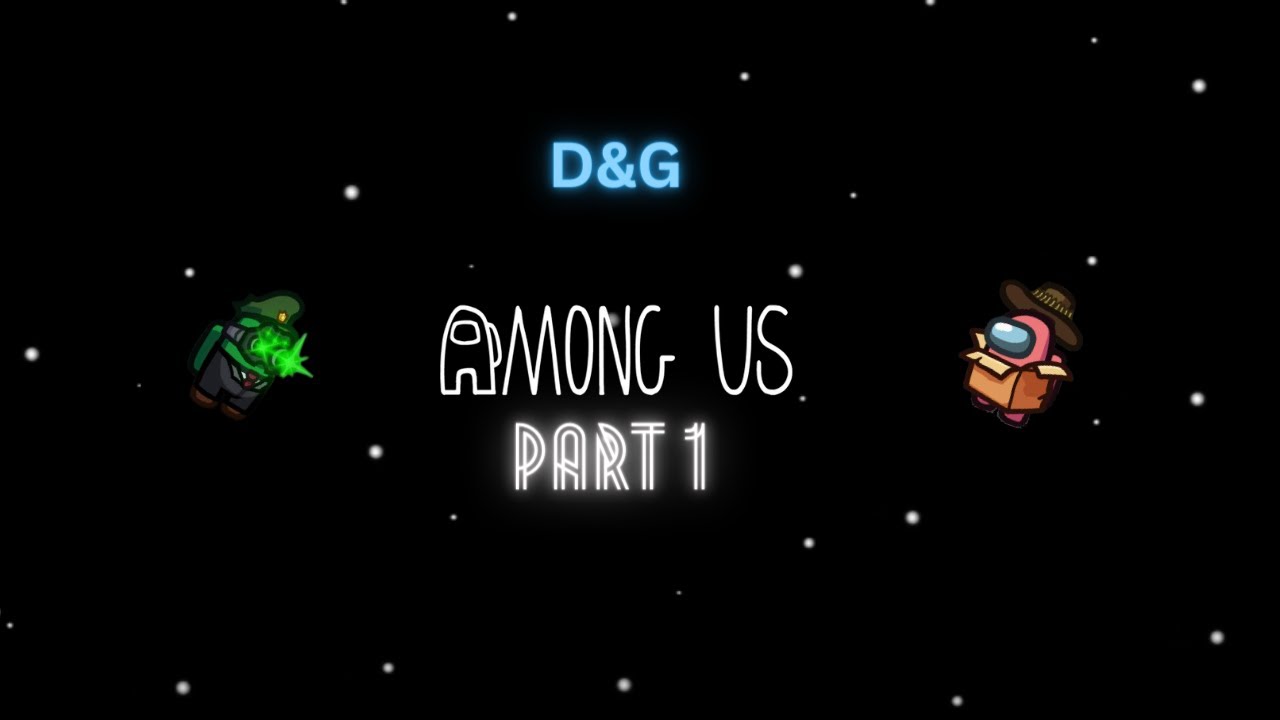 D&G - Among Us Playthrough - Part 1 - YouTube