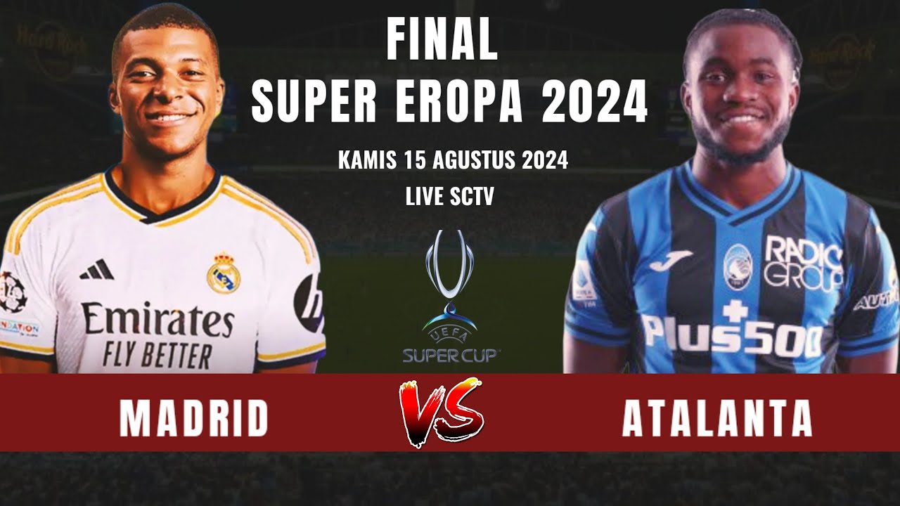 REAL MADRID vs ATALANTA - Jadwal Final Super Eropa 2024 - Head to Head ...