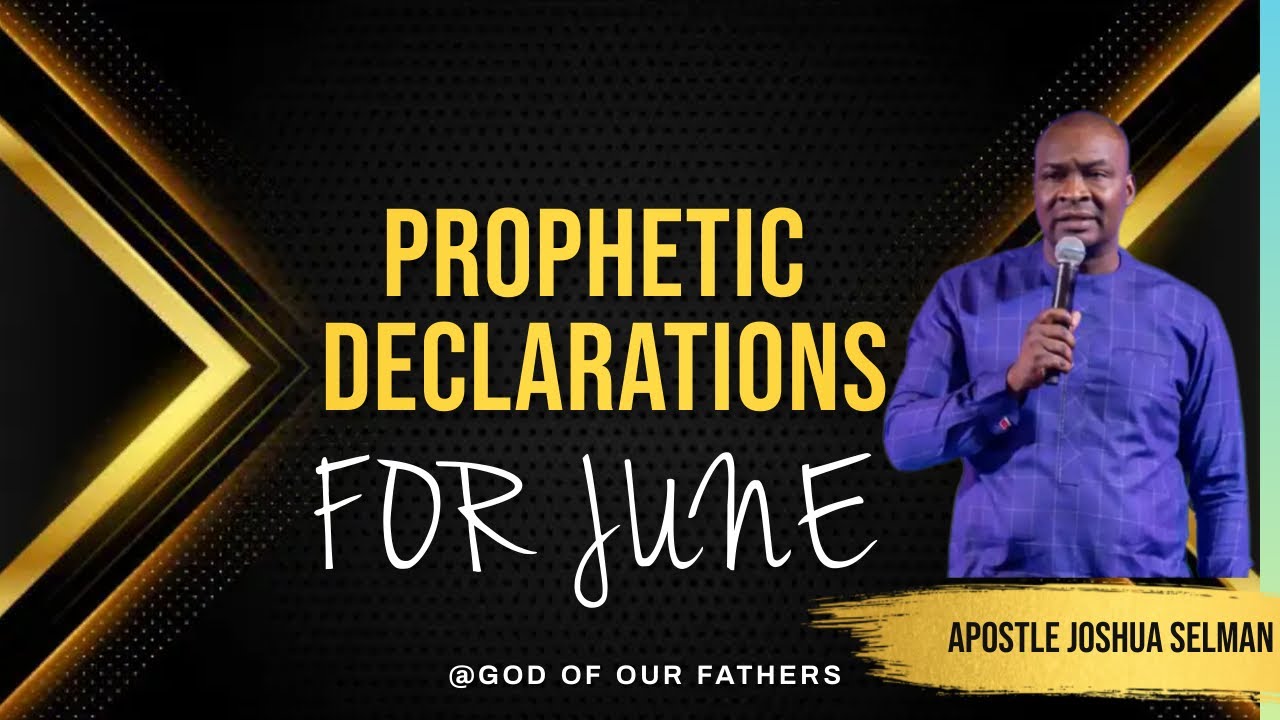 June Prophetic Declarations By Apostle Joshua Selman - YouTube