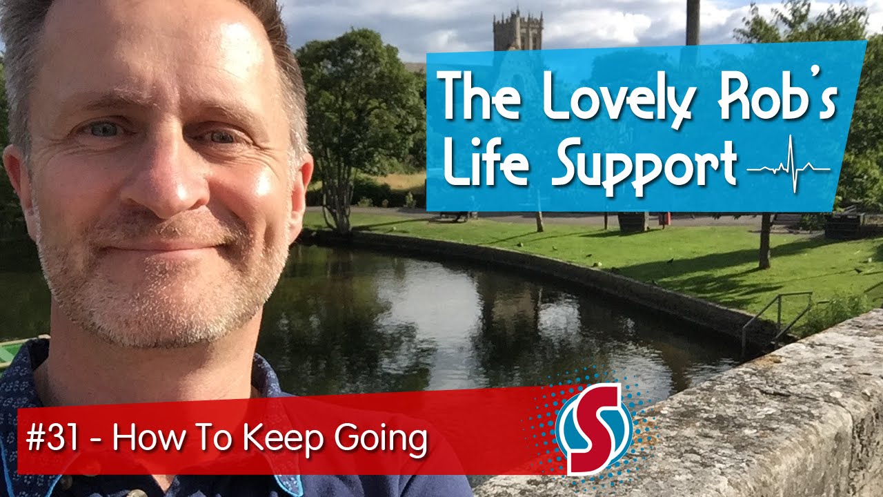 How To Keep Going - The Lovely Rob's Life Support #31 - YouTube