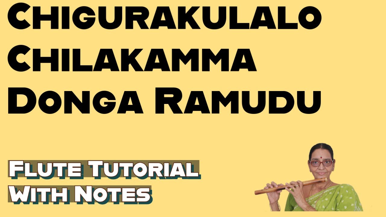 Chigurakulalo Chilakamma Donga Ramudu Flute Tutorial With Notes Video ...