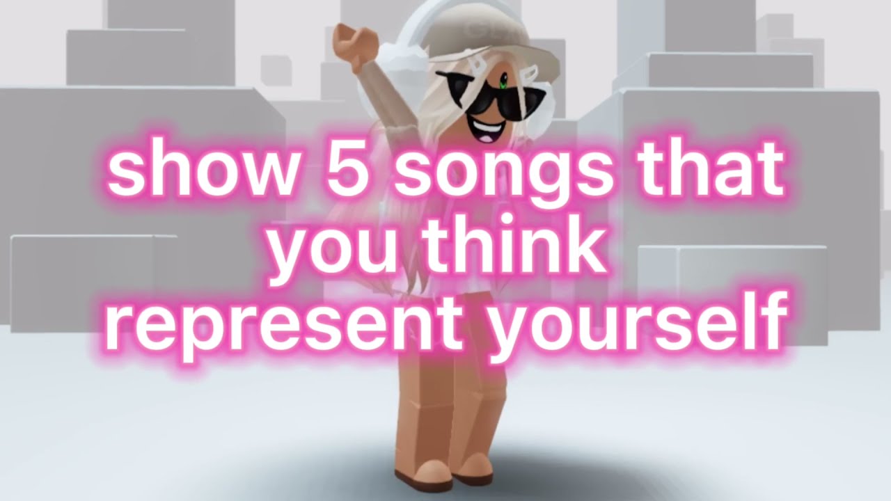 ⭐️ Show 5 Songs That You Think Represent Yourself 🎶 {ORIGINAL} || desc ...