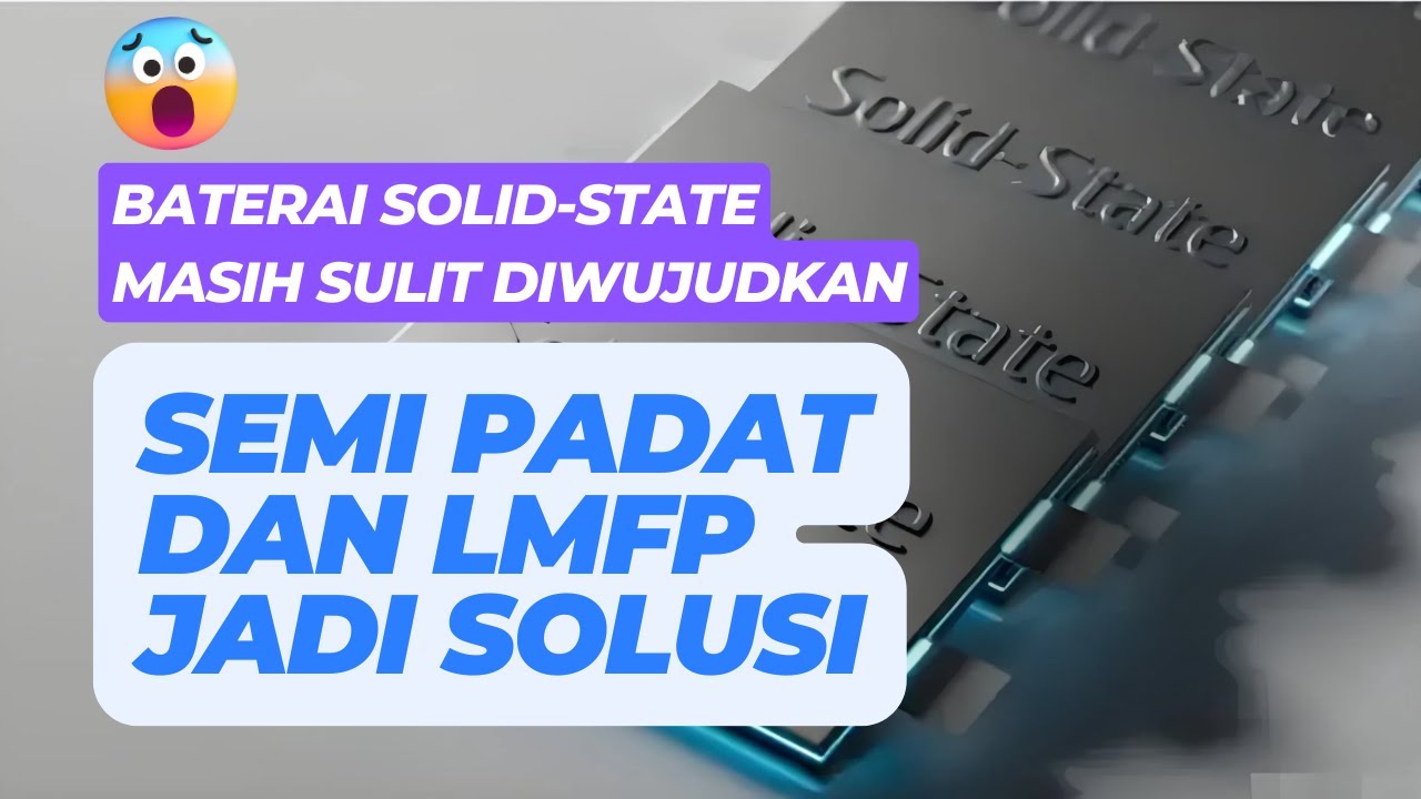 Baterai Solid-State Masih Sulit Diwujudkan: Semi Padat dan LMFP Jadi ...