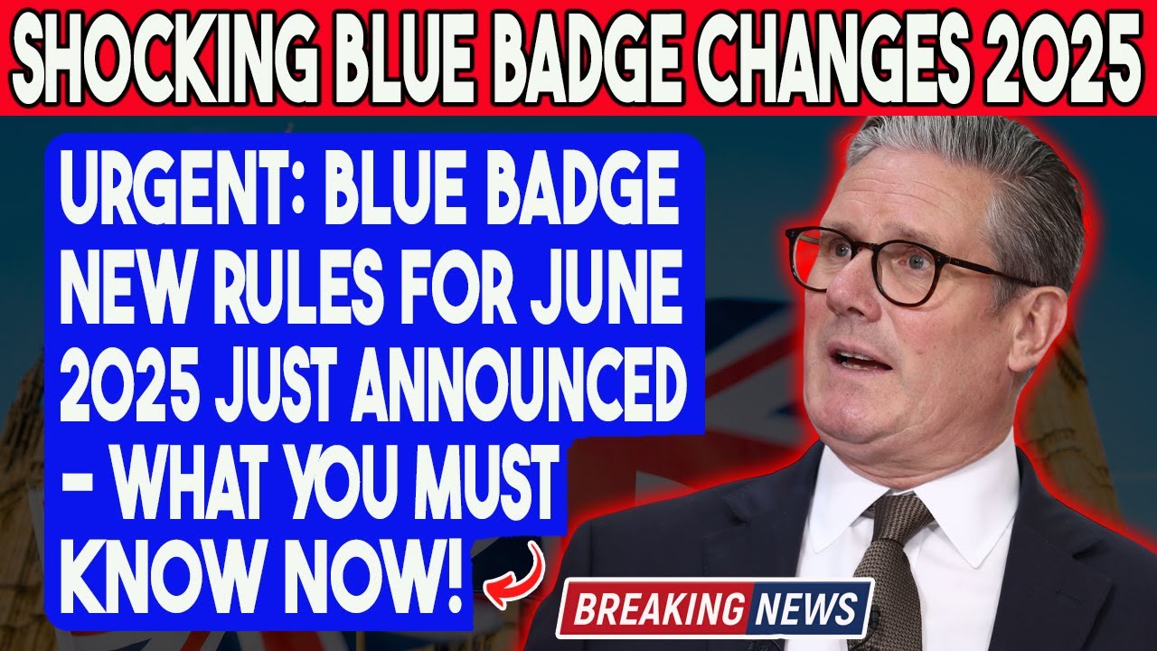 "URGENT: New Blue Badge Rules for June 2025 – Everything You MUST Know ...