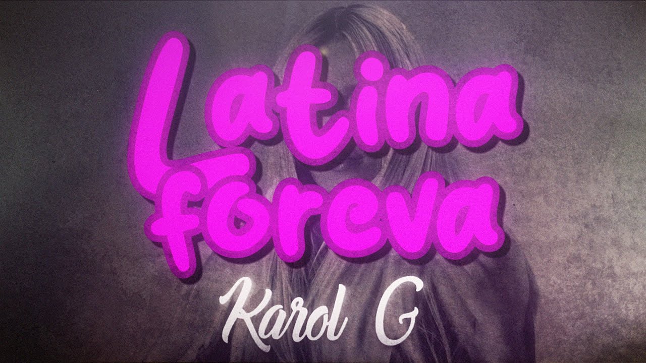 KAROL G - LATINA FOREVA🔥 (Letra) - YouTube