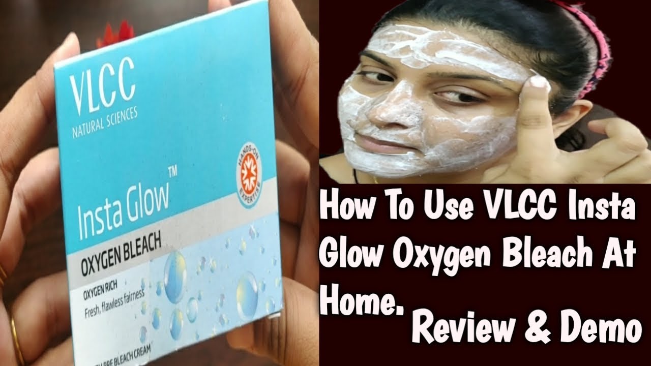 How To Bleach Face At Home| VLCC Insta Glow Oxygen Bleach Review & Demo ...