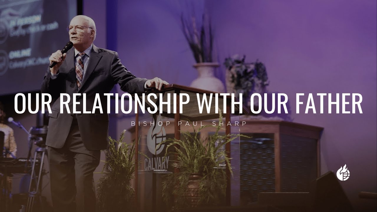 Our Relationship with Our Father || Bishop Paul Sharp - YouTube