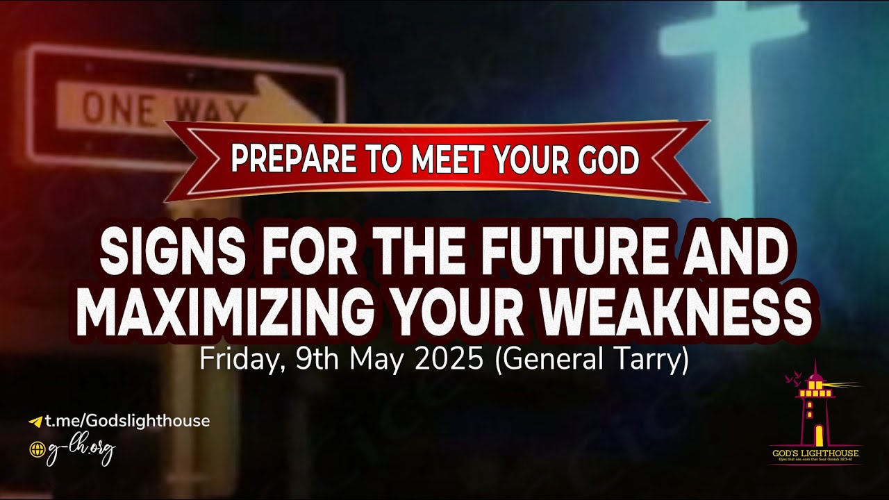 Fri 09 May 2025 [Tarry] ~ Signs for the Future & Maximizing Your ...