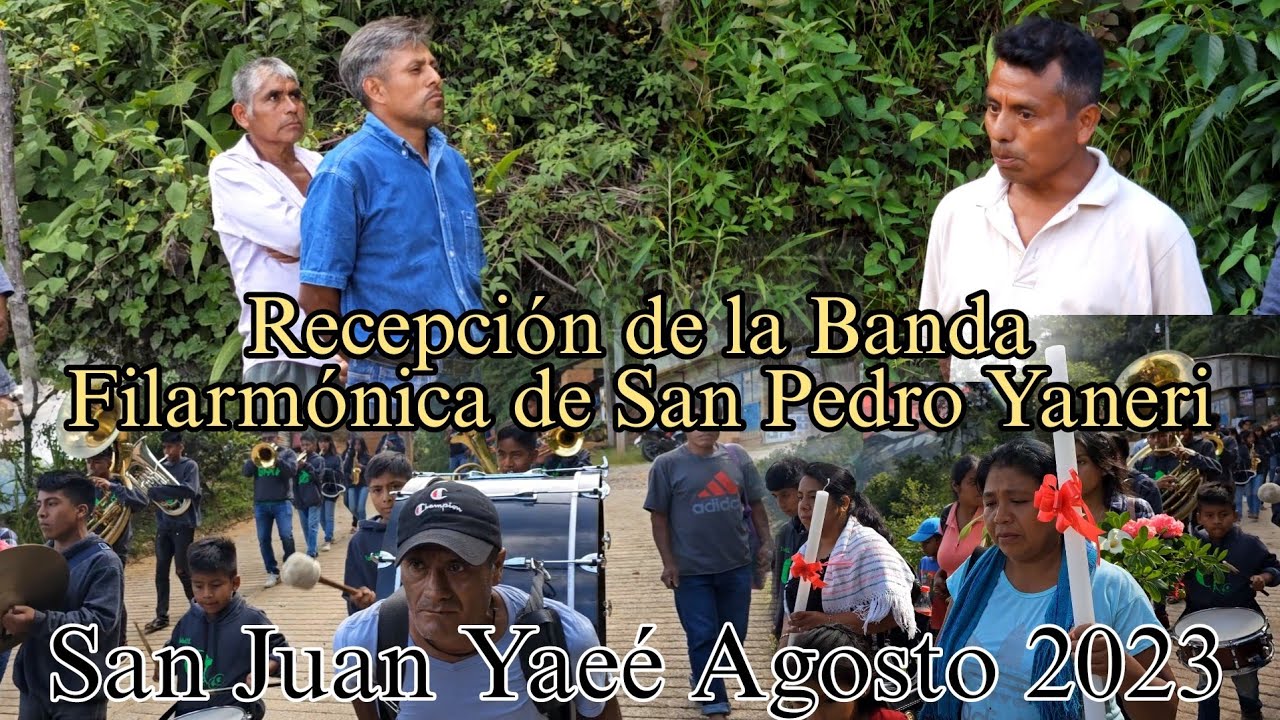 Recepción de la Banda Filarmónica de San Pedro Yaneri, San Juan Yaeé ...