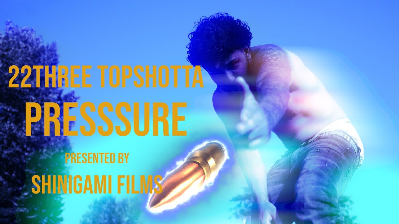 22THREE TOPSHOTTA - PRESSURE (Official Music Video) - YouTube