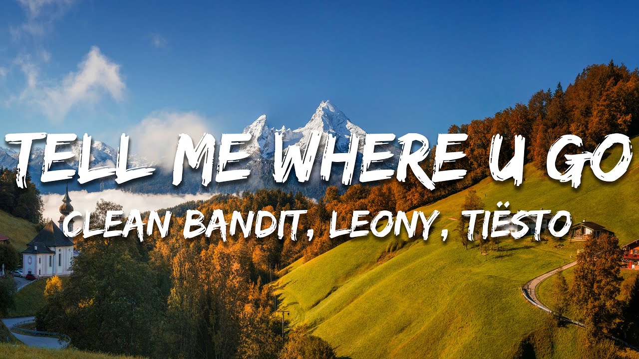 Clean Bandit, Leony, Tiësto - Tell Me Where U Go (Text/Lyrics) - YouTube