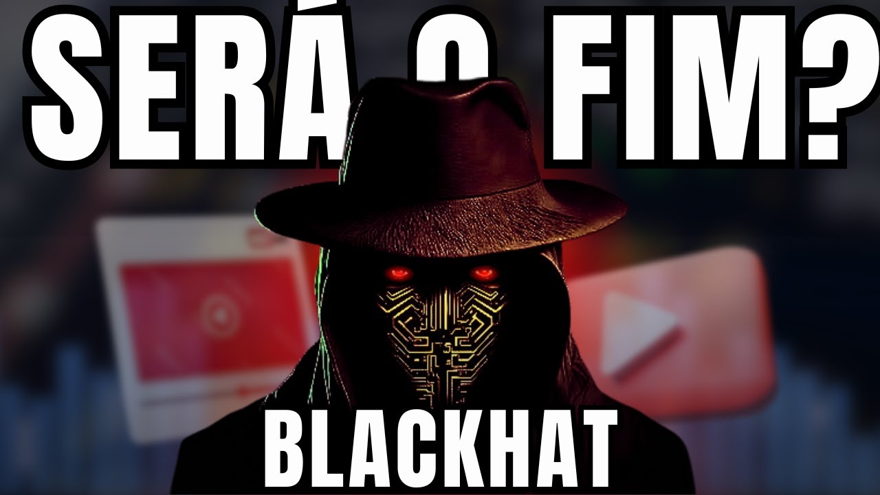 SERÁ ESSE O FIM DO BLACKHAT NO YOUTUBE? O ALGORITMO MUDOU! - YouTube