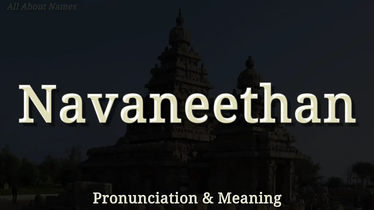 Navaneethan: Pronunciation and Meaning - YouTube