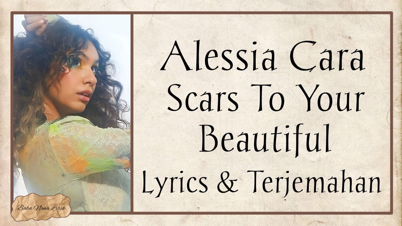 Alessia Cara - Scars To Your Beautiful {Lyrics & Terjemahan} - YouTube