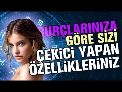 Burcunuza Göre Sizi Çekici Yapan En Güçlü Özellikleriniz