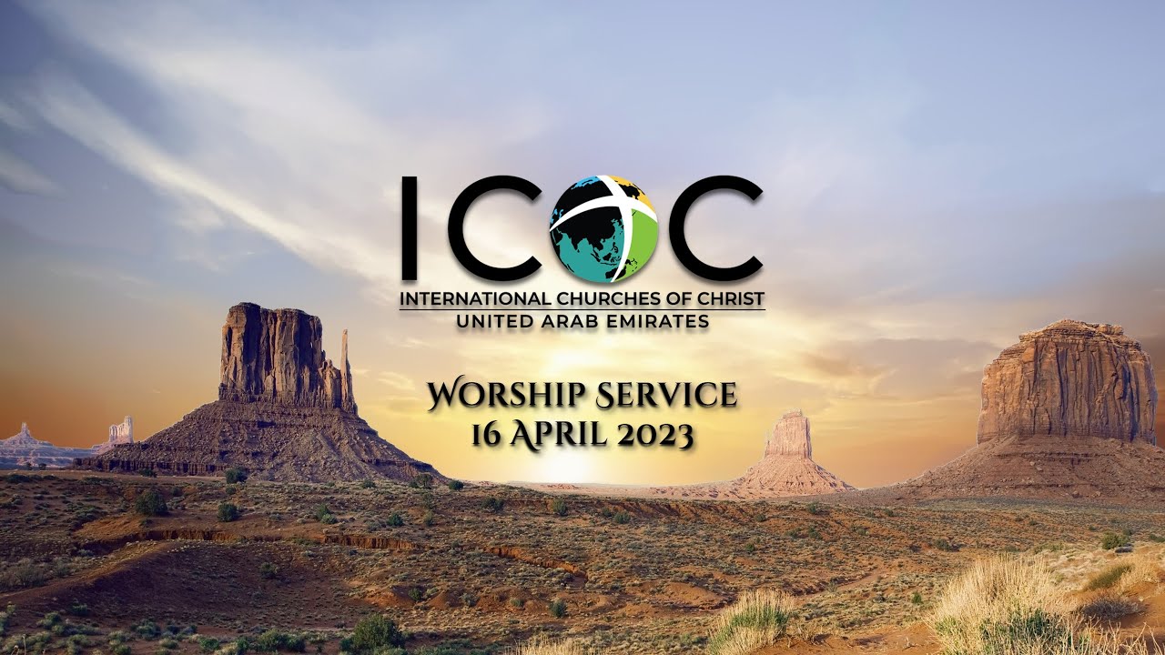 ICOC UAE - Sunday Worship Service (16 April 2023) - YouTube