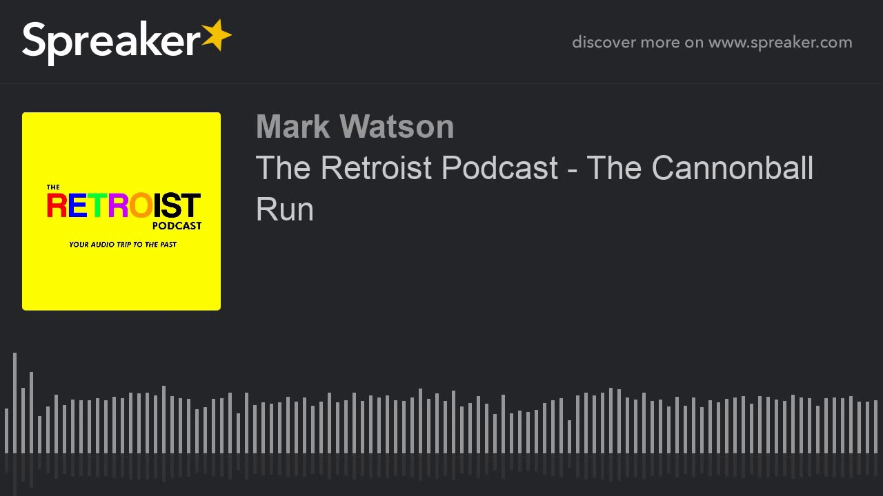 The Retroist Podcast - The Cannonball Run (part 1 of 2, made with ...