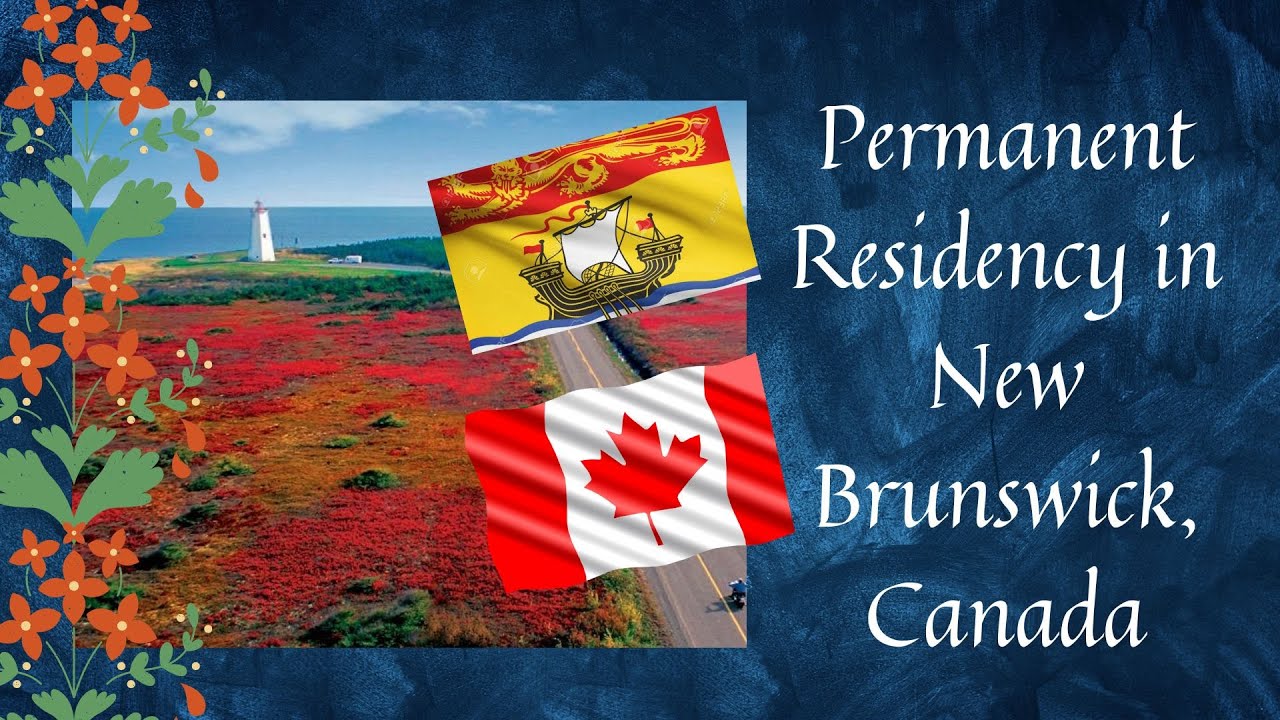 Is New Brunswick Canada is good for Permanent Residency? | Easy PR New ...