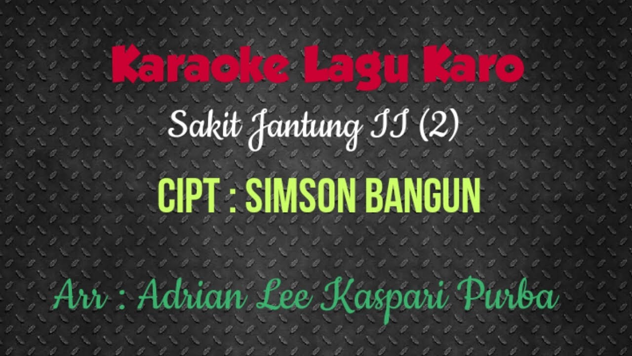 KARAOKE LAGU KARO || Sakit Jantung 2 (II) - Harto Tarigan - YouTube