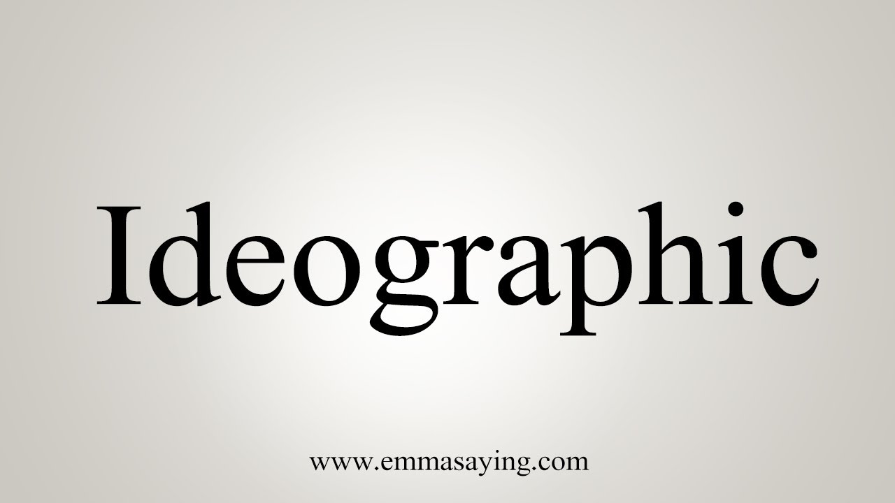 How To Say Ideographic - YouTube