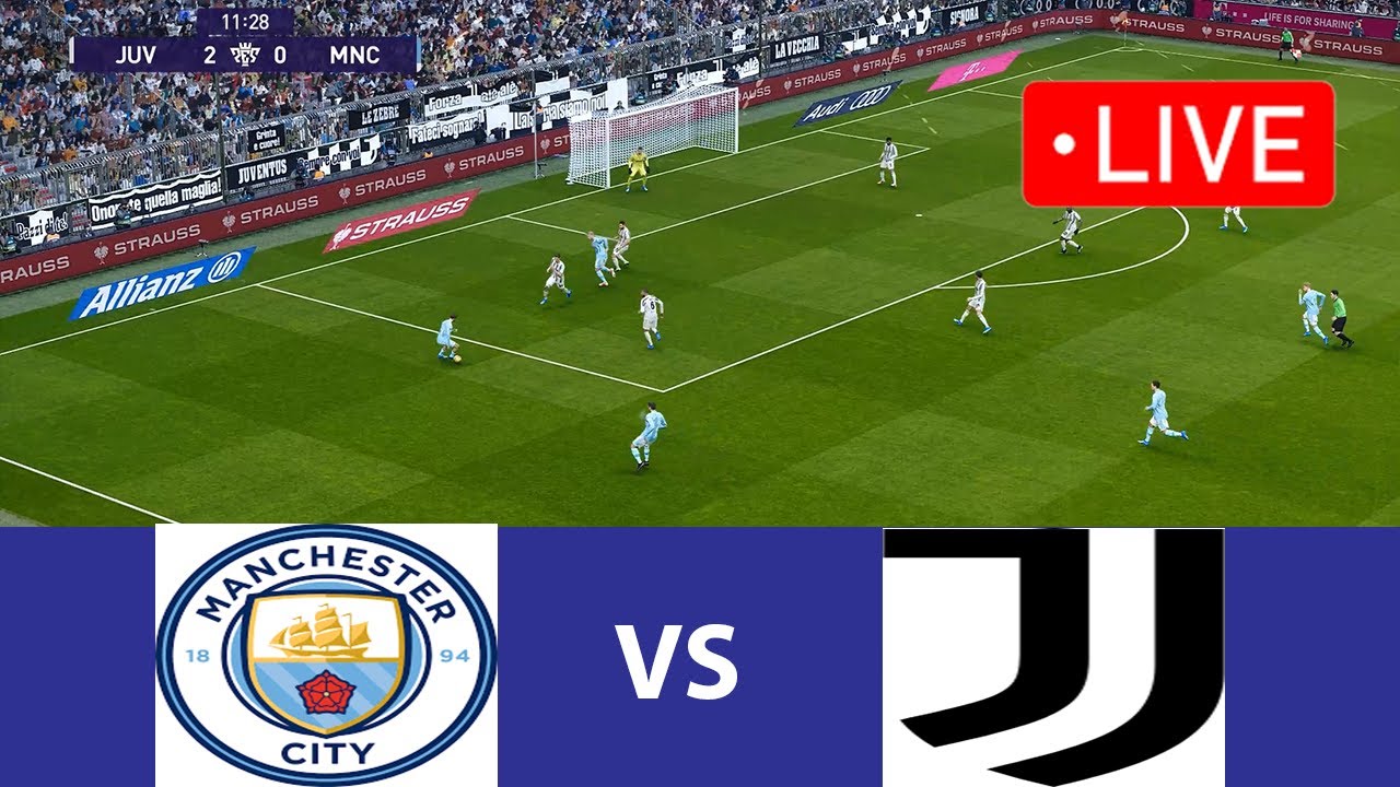 🔴LIVE: Manchester City vs Juventus | Premier League I Man City Football ...