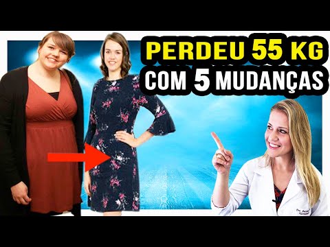 Perdeu 55 kg com 5 Mudanças [SAIBA COMO]