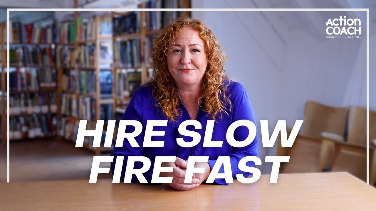 ActionCoach | Hire Slow, Fire Fast - YouTube