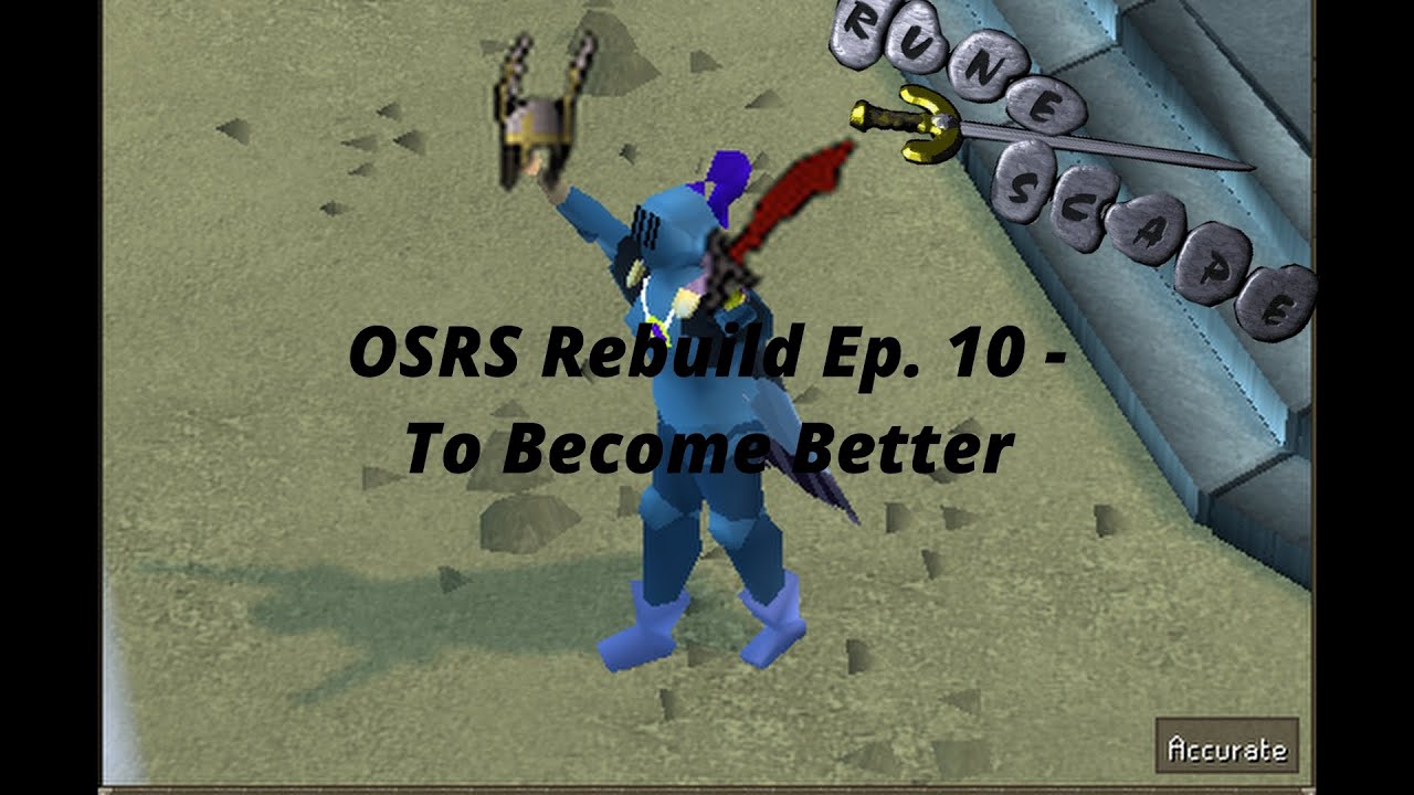 OSRS Rebuild Ep - 10 To Become Better - YouTube