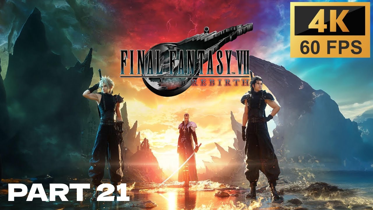 FINAL FANTASY VII REBIRTH - Gameplay Walkthrough Part 21 (4K 60FPS ...