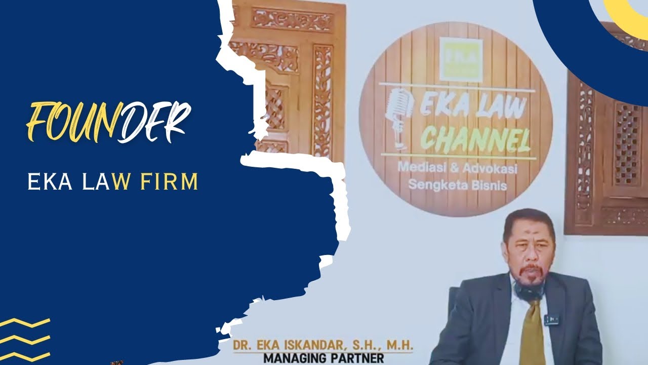Sekilas EKA Law Firm bersama Managing Partner : DR. S. EKA ISKANDAR S.H., M.H. - YouTube
