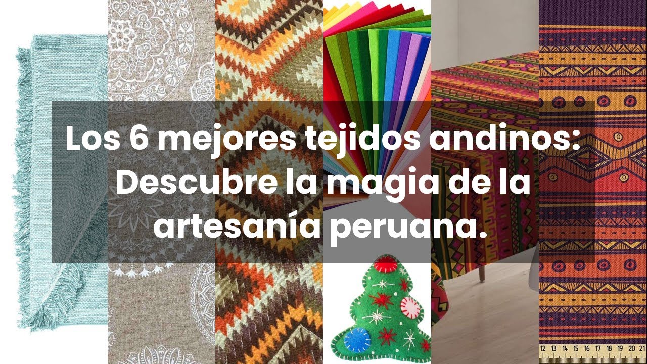 Telas andinas: Los 6 mejores tejidos andinos: Descubre la magia de la ...
