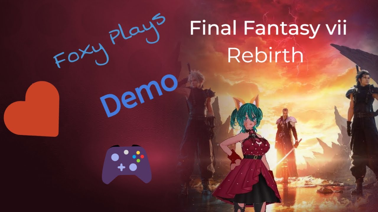 Foxy Plays Final Fantasy rebirth demo. =^.^= - YouTube