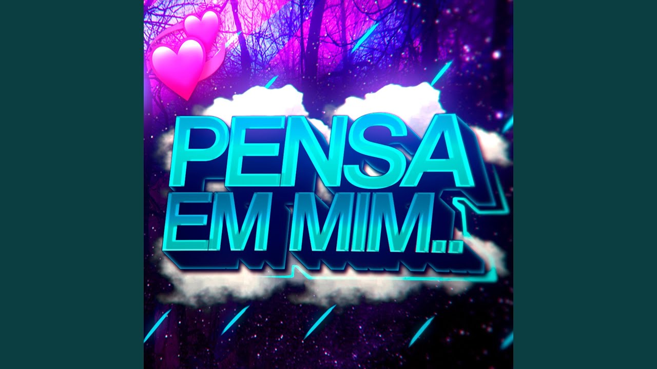 Pensa em mim, que eu tô pensando em você - YouTube