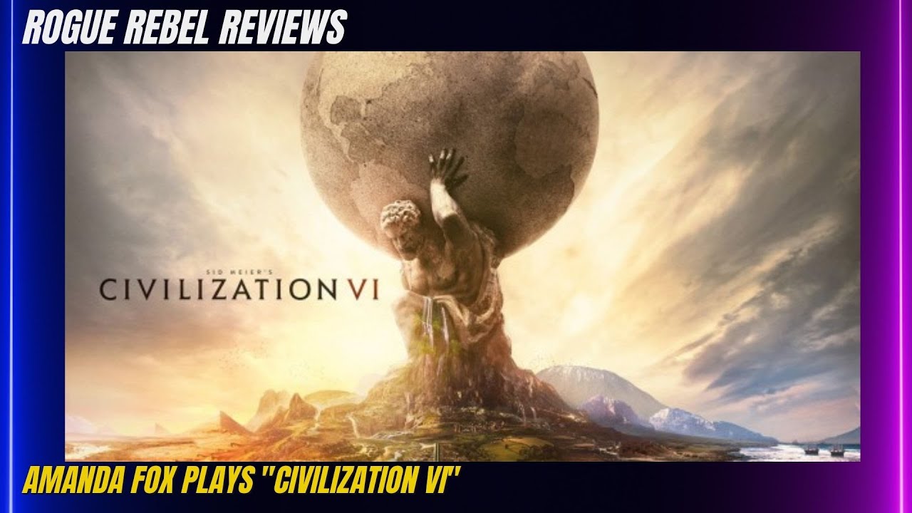 Civilization VI Gameplay and Review Rogue Rebel Reviews - YouTube
