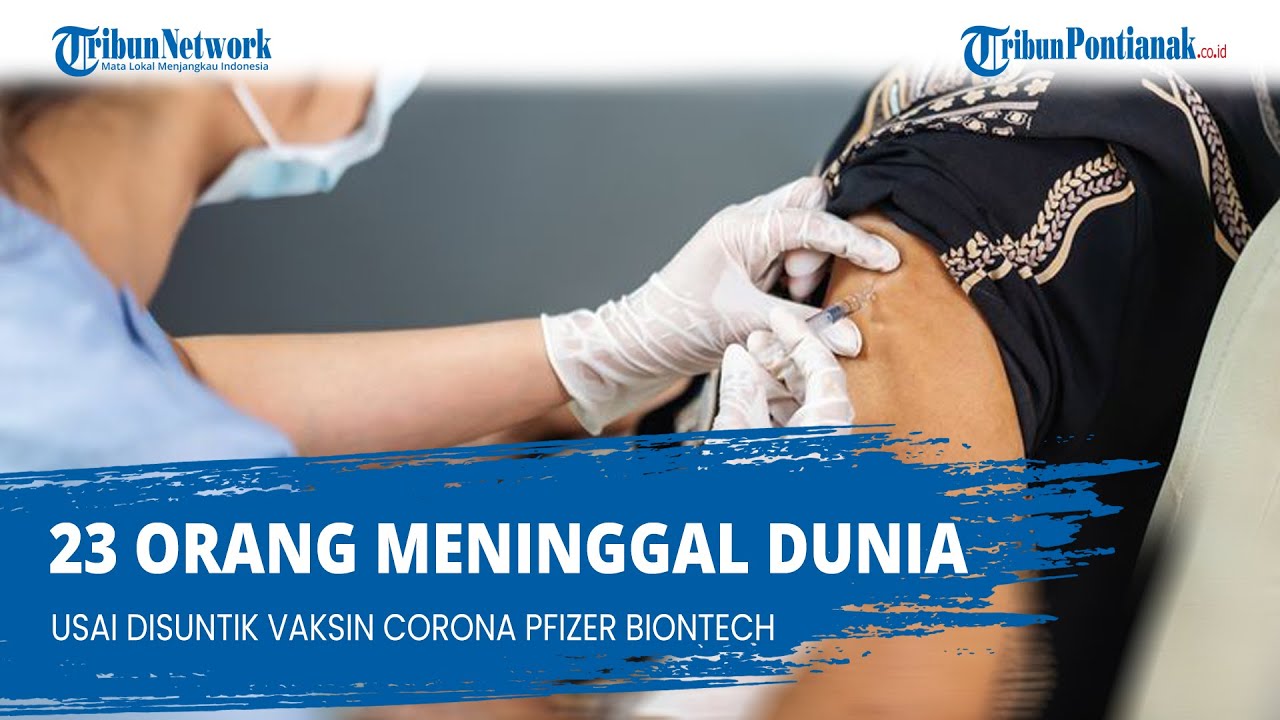 23 Orang Meninggal Dunia Usai Disuntik Vaksin Corona Pfizer BioNTech ...