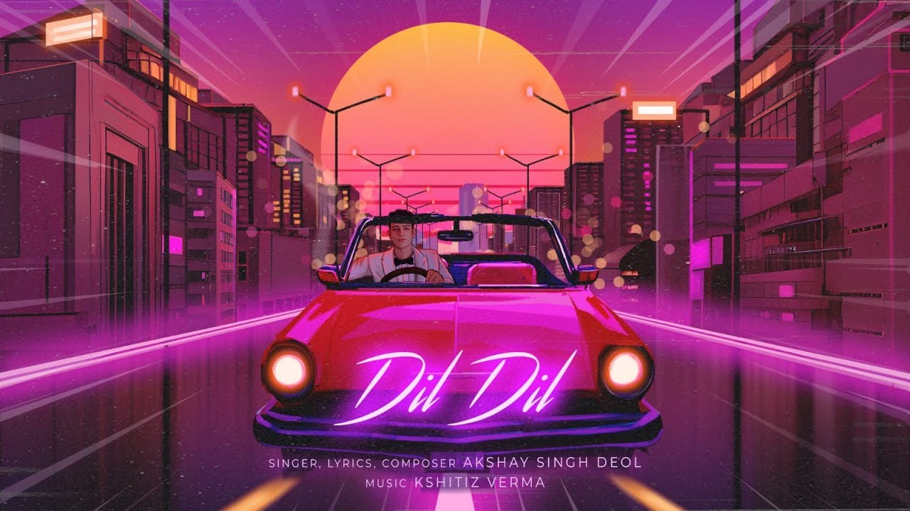 Dil Dil (Official Lyrical Video) Akshay Singh Deol | @KshitizVerma ...