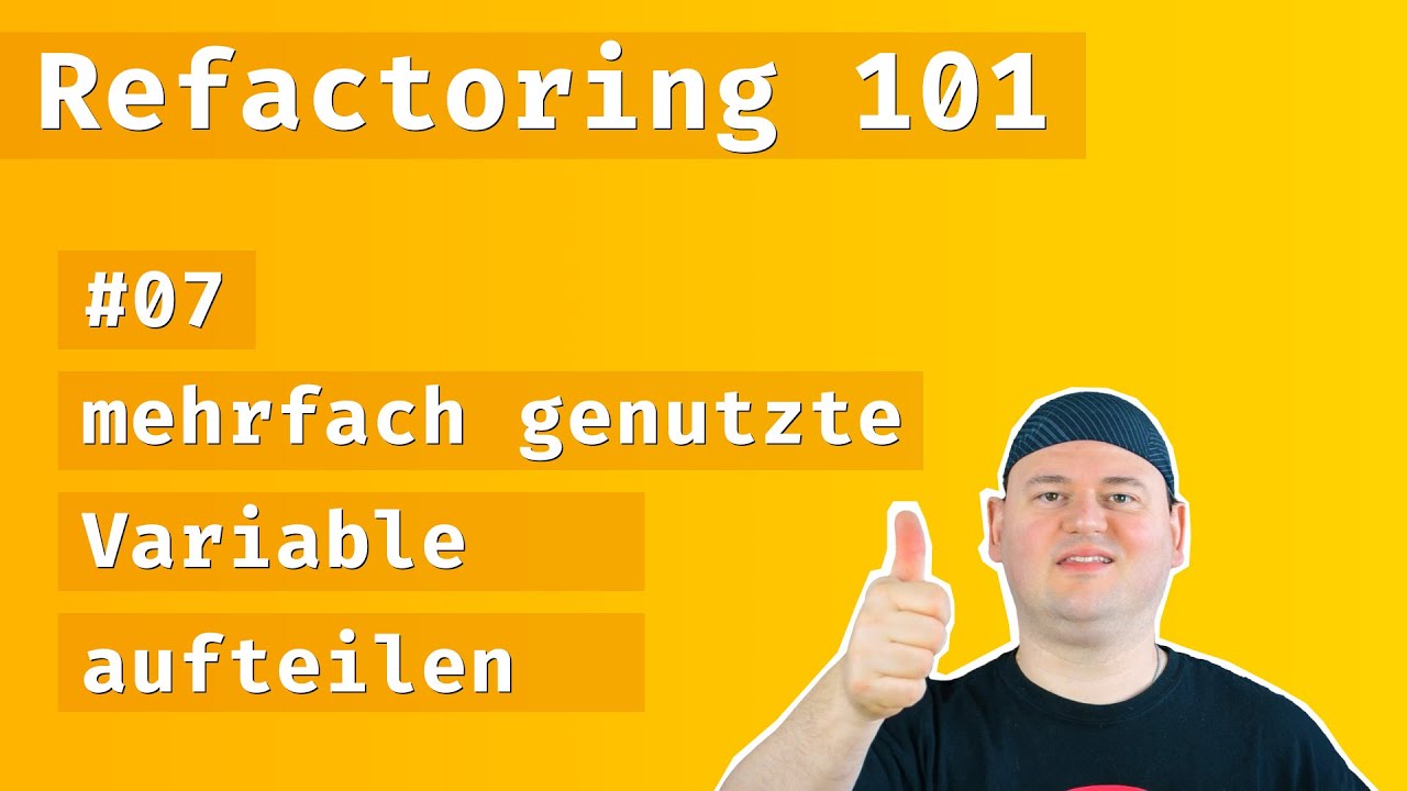 Refactoring #07: Mehrfach genutzte Variablen aufteilen - YouTube
