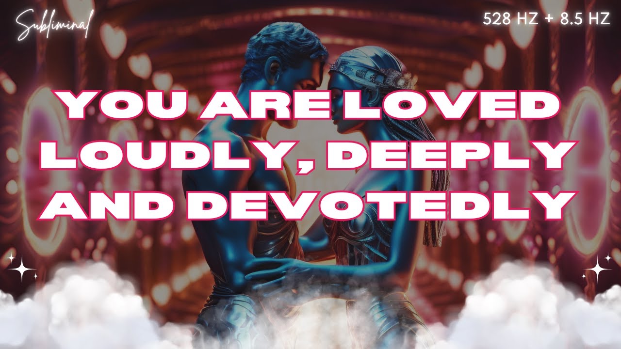 YOU ARE LOVED LOUDLY, DEEPLY AND DEVOTEDLY 💘 (Unisex SP Subliminal) 528 ...
