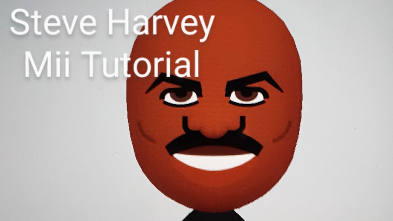Steve Harvey Mii Tutorial - YouTube