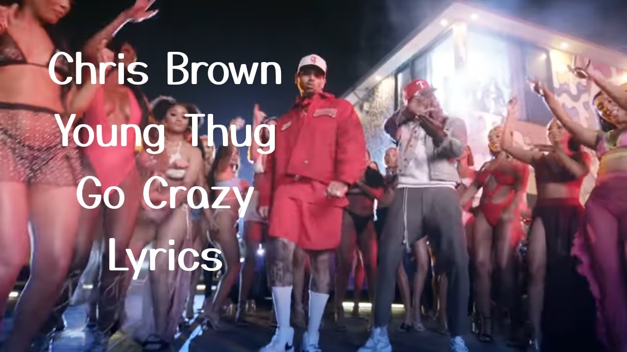 Chris Brown - Young Thug - Go Crazy - Lyrics - YouTube