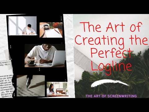 The Art of Screenwriting| Creating the Perfect Logline - YouTube