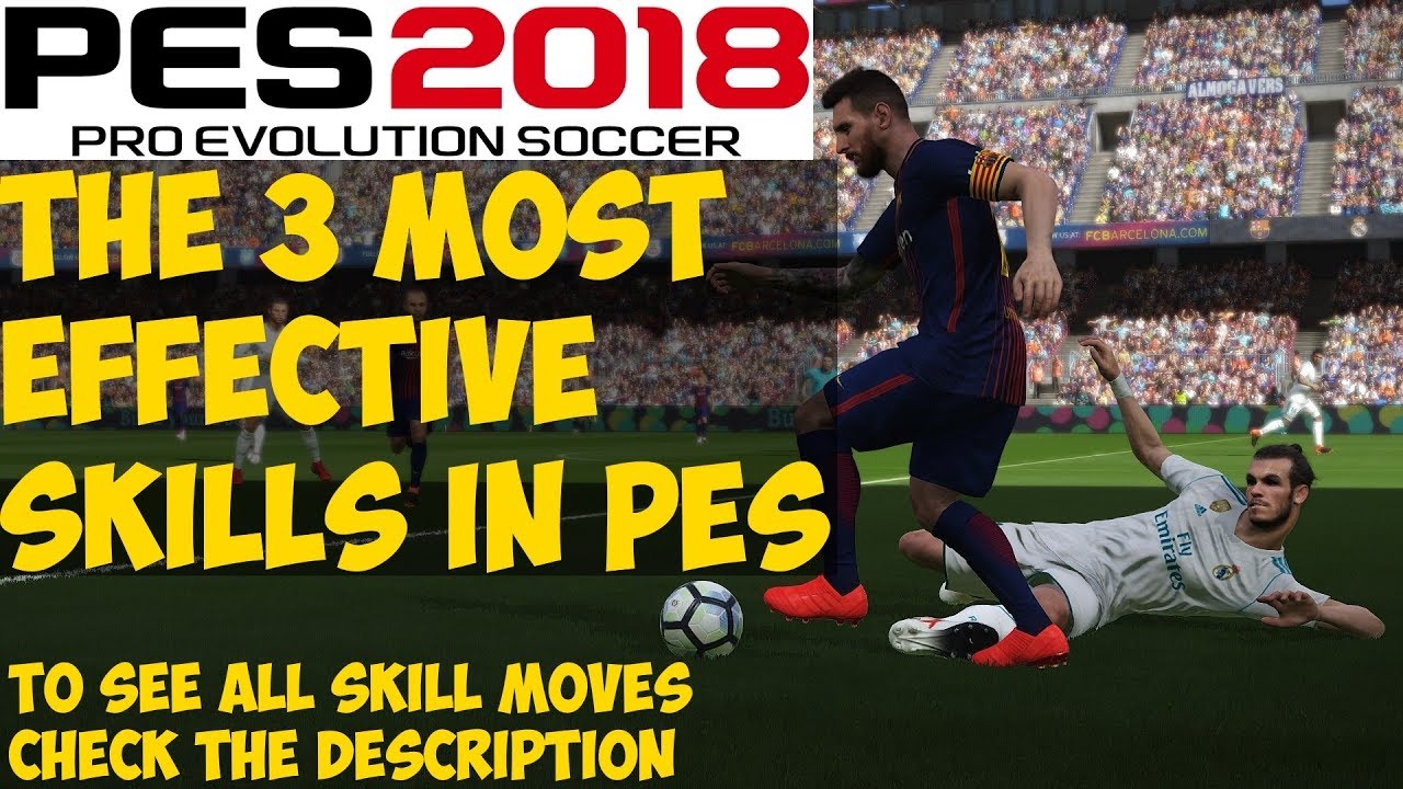 PES 2018 The 3 MOST EFFECTIVE SKILLS & TRICKS in PES - YouTube