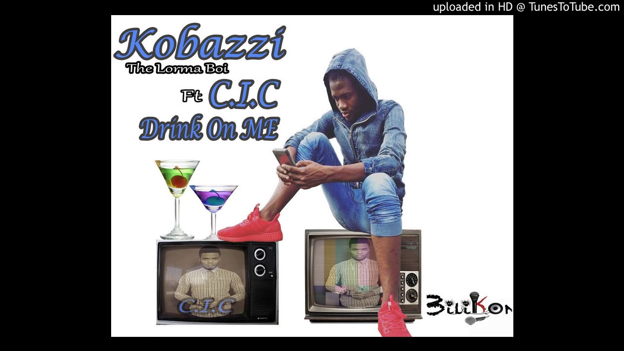 Kobazzie Drink On Me ft CIC LIBERIAN MUSIC - YouTube