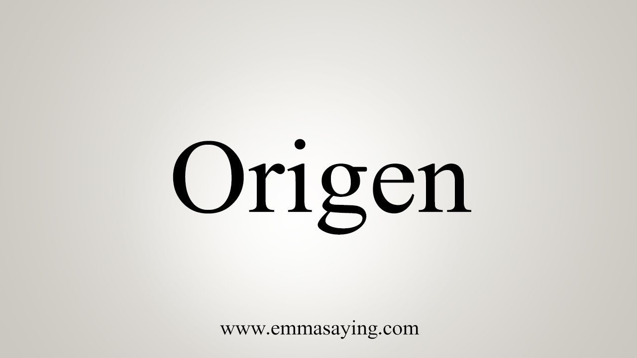 How To Say Origen - YouTube
