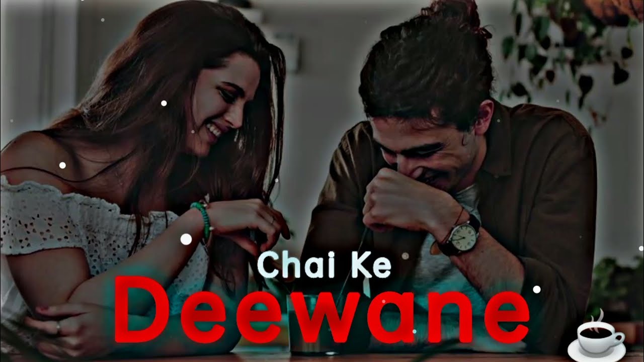 ☕ Chai Ke Deewane||🥰 Romentic Shayari||WhatsApp Stutas||Creator Sad bk 💫🌹 - YouTube